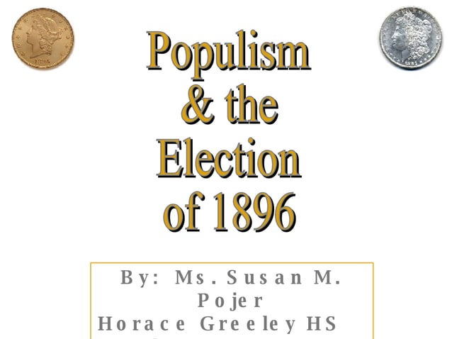 Populismandthe Electionof1896 | PPT | Civic affairs | Politics
