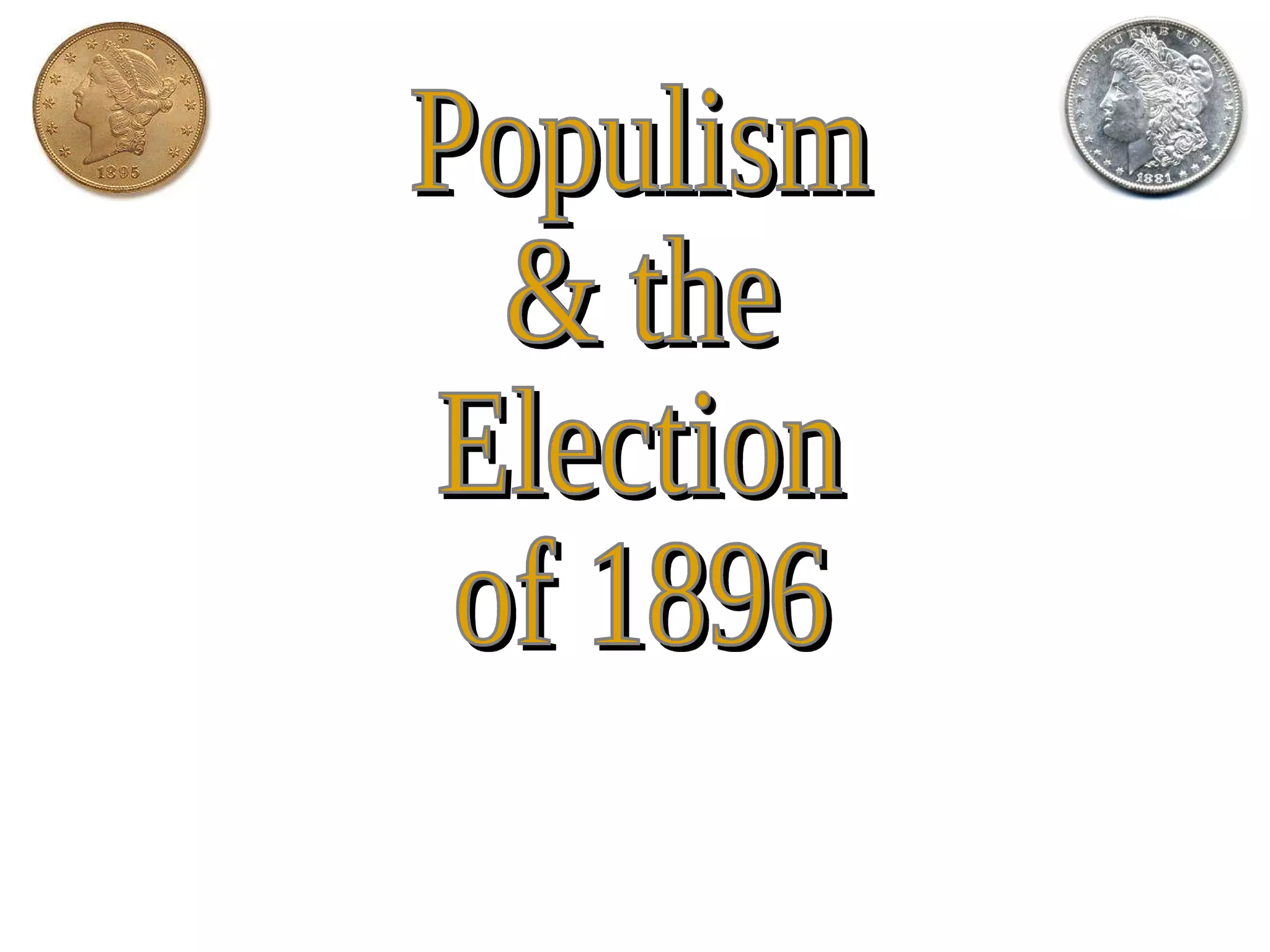 Populism and the Election of 1896 | PPT