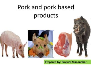 Pork and pork based products | PPT