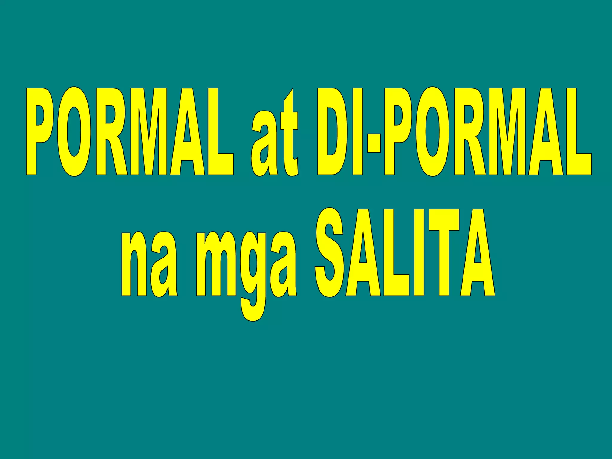 Pormal at di pormal na salita | PPT