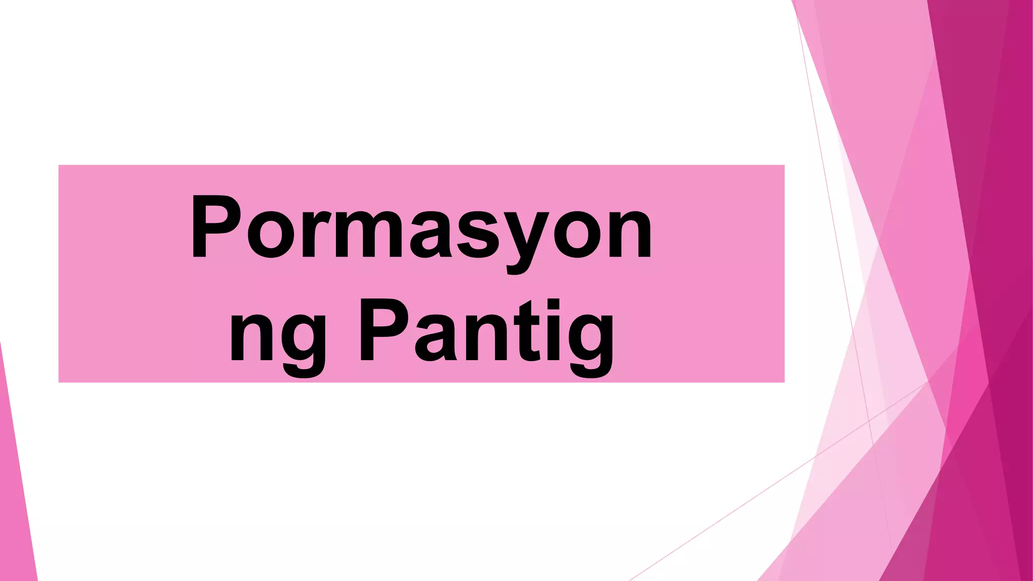 Pormasyon at Pagpapantig.pptx