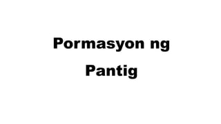 Pormasyon ng Pantig | PPTX