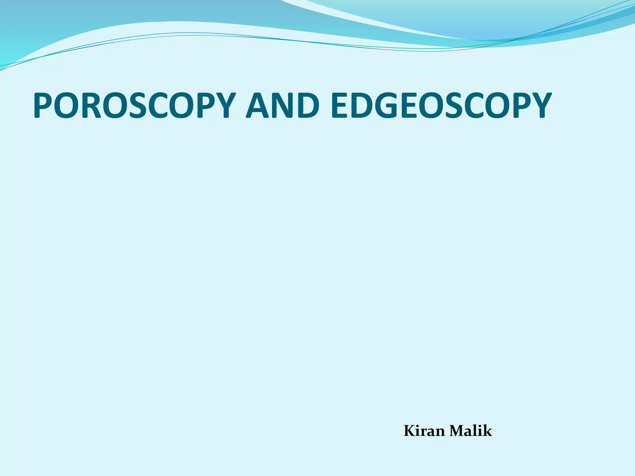 Poroscopy and edgeoscopy | PPTX