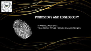 POROSCOPY AND EDGEOSCOPY | PPTX