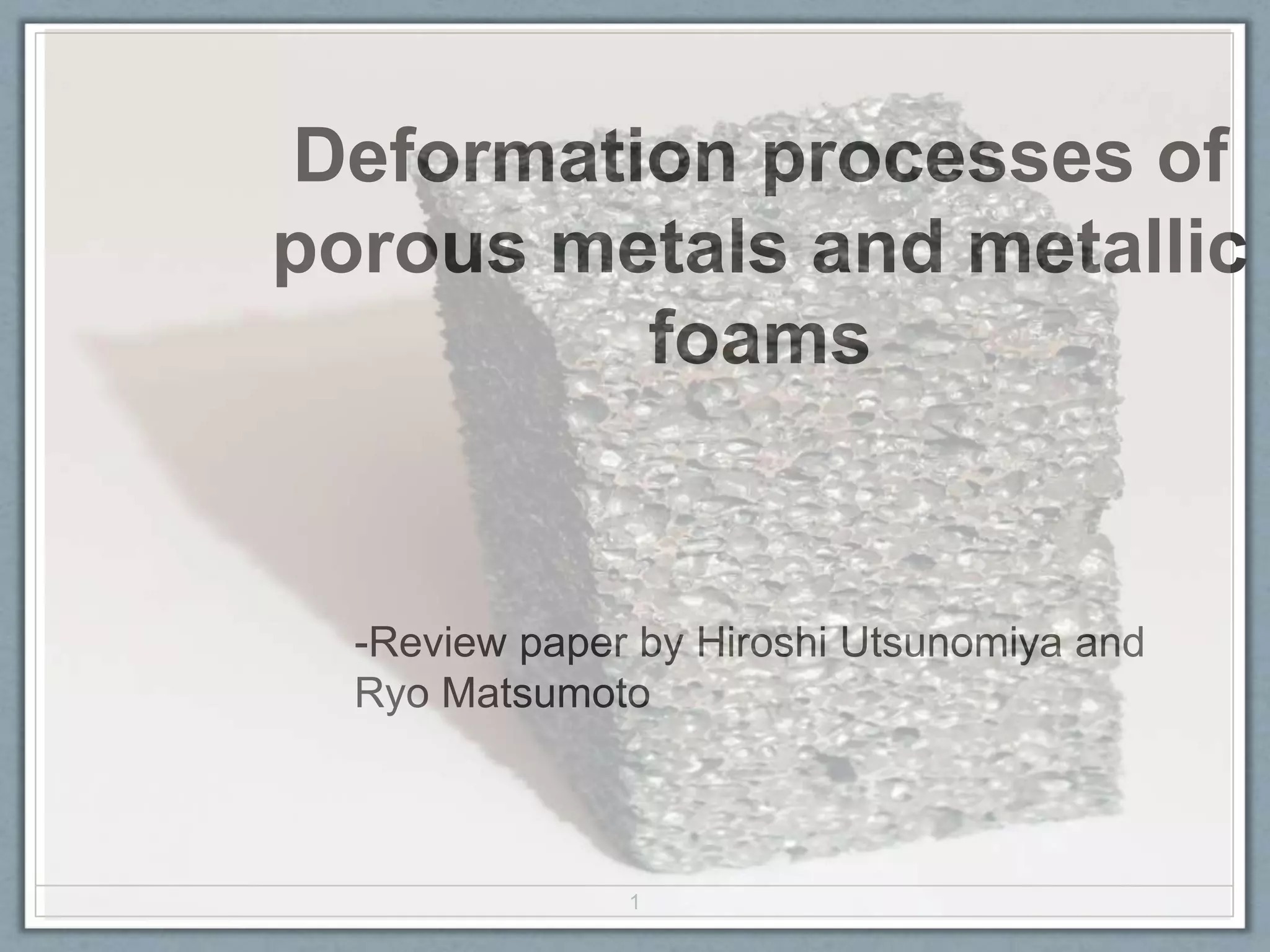 Porous materials and metallic foams | PPTX