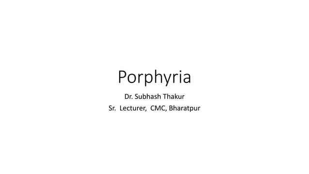 Porphyria - Diagnosis to Treatment | PPT