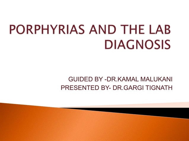 Porphyrias and lab diagnosis | PPTX