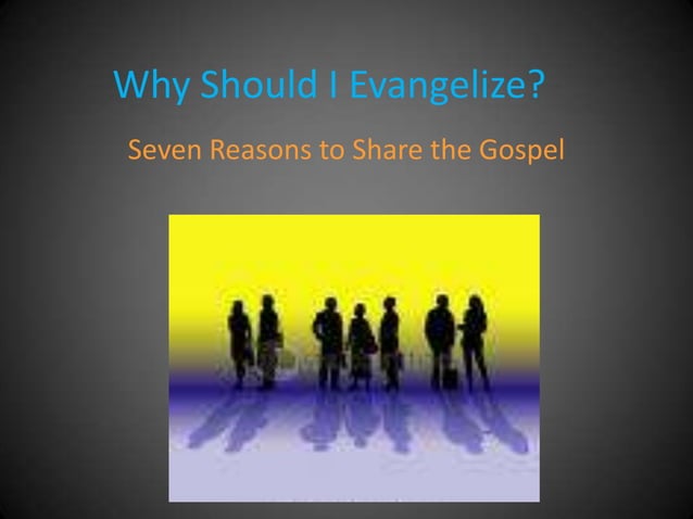 Why Should I Evangelize? | PPTX | Christianity | Religion & Spirituality
