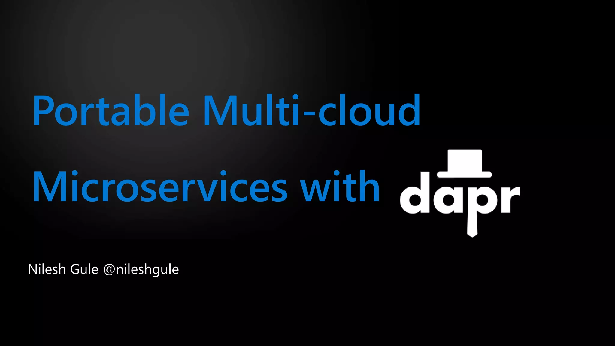 Portable Multi-cloud Microservices with Dapr .pptx | Cloud Computing | Internet