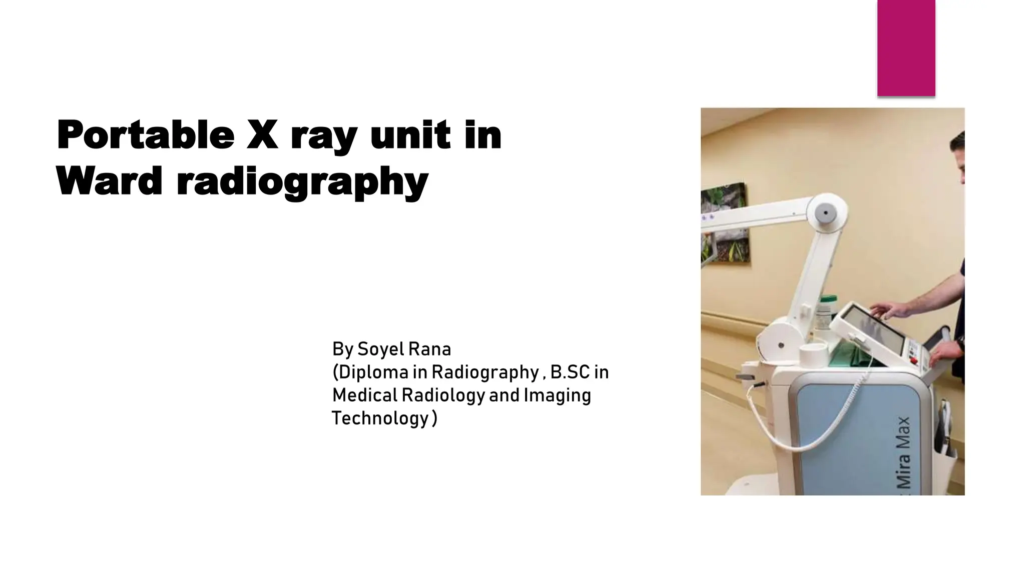 PORTABLE X RAY UNIT IN WARD RADIOGRAPHY.pptx