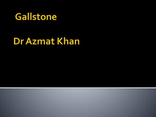 Gallstone |Cholelithiasis and its types | PPTX