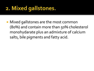 Gallstone |Cholelithiasis and its types | PPTX