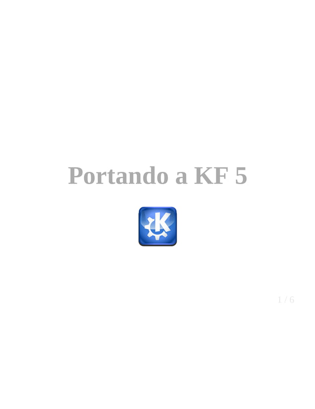 KDE Frameworks, cuando Qt se nos queda corto | PDF