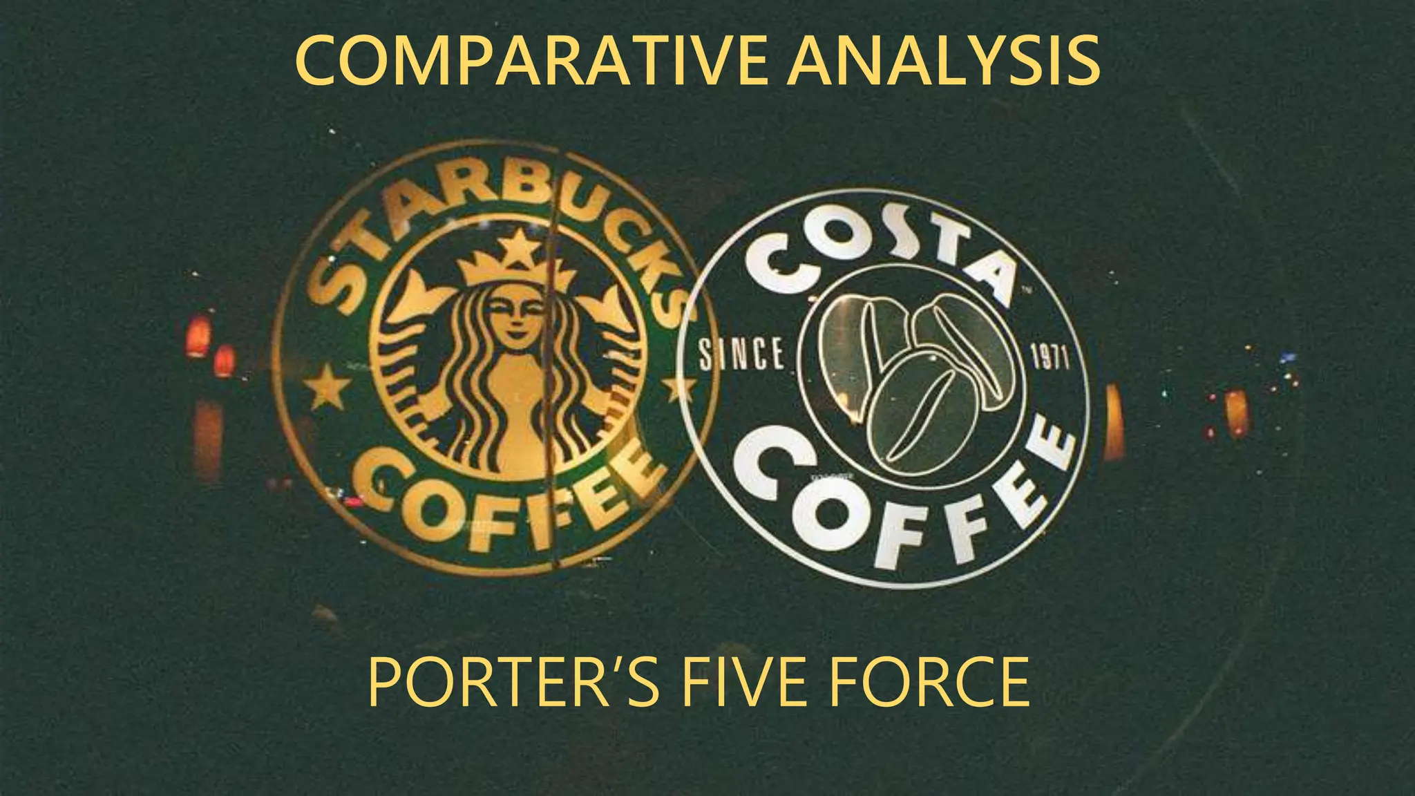 Porter's Five Forces Analysis: Starbucks vs. Costa Coffee | PPTX