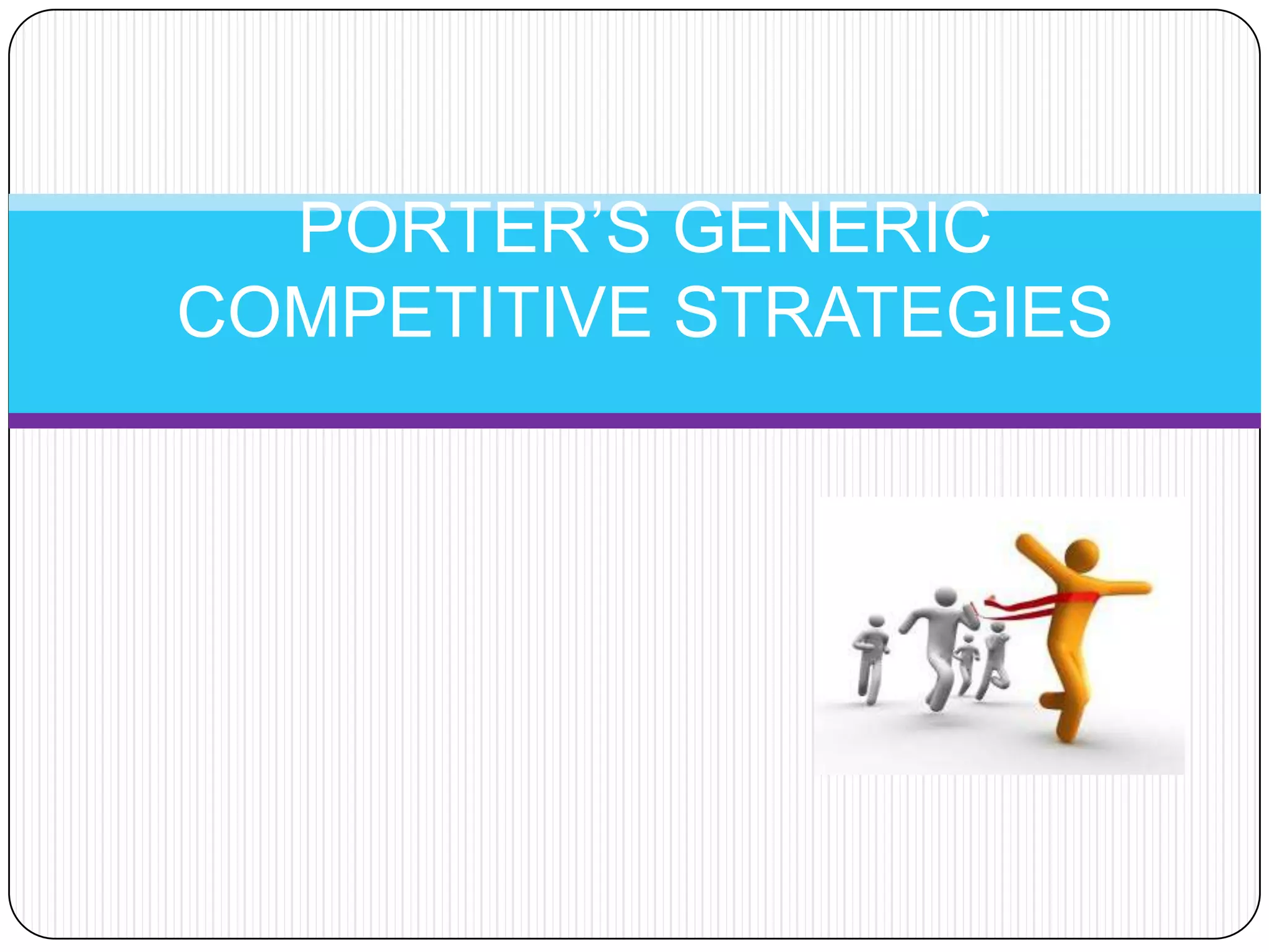 Porter’s generic competitive strategies | PPTX