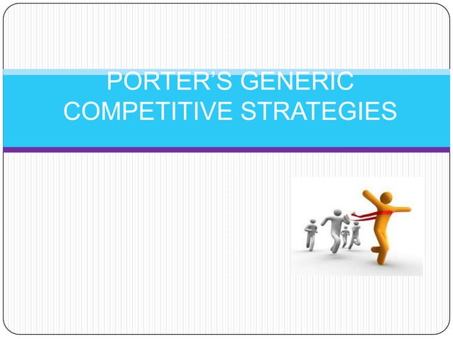 Porter’s generic competitive strategies | PPTX