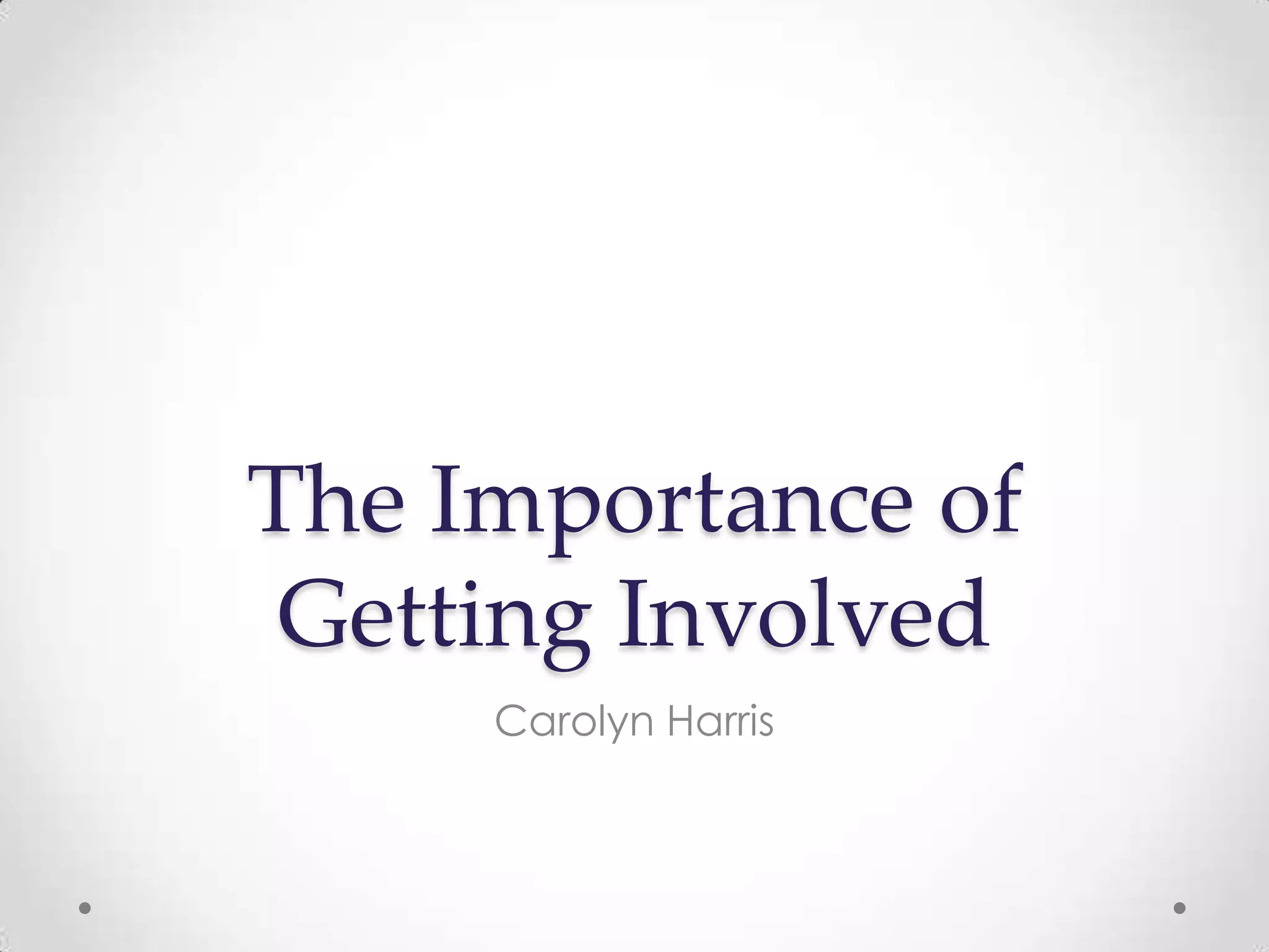 The Importance of Getting Involved | PPTX