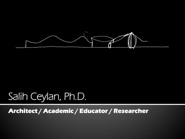 Salih Ceylan: Architect - Researcher - Academic - Educator | PPT