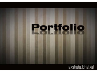 Portfolio akshata bhatkal | PPSX