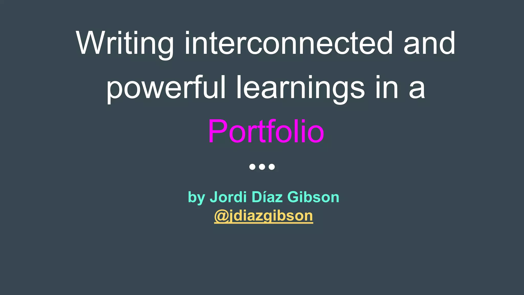 Portfolio assesment: Writing interconnected and powerful learnings | PPT