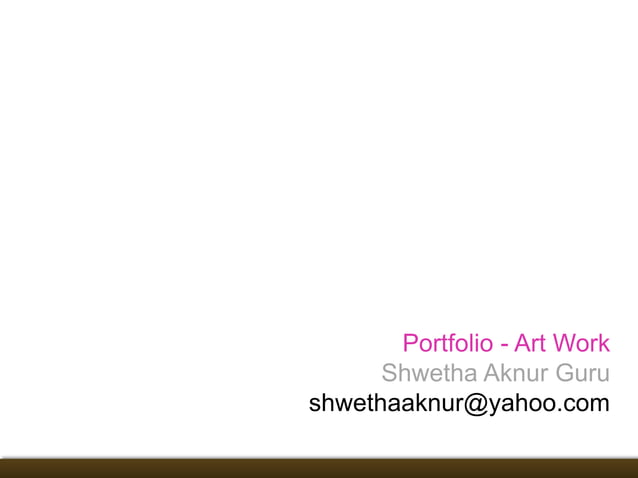 Portfolio shwetha aknurguru_01 | PPTX