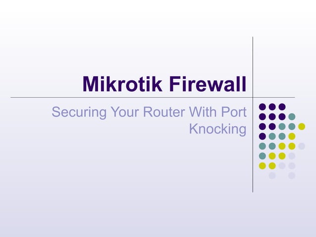 MikroTik Firewall : Securing your Router with Port Knocking | PDF | Computer Networking | Computing