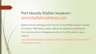 Port Moody Station Museum - www.tricitylocalnews.com