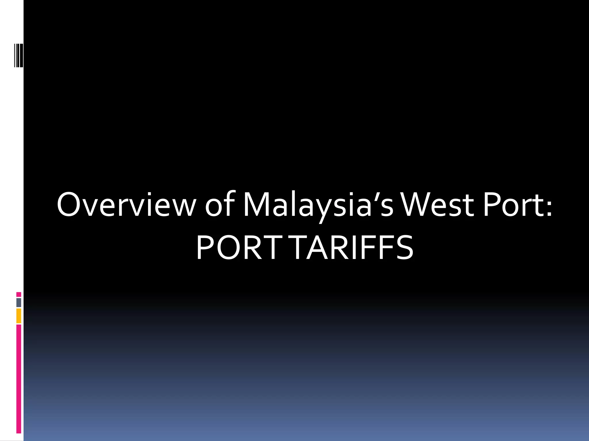 Port tariff and overview of Malaysia west port's tariff | PPTX