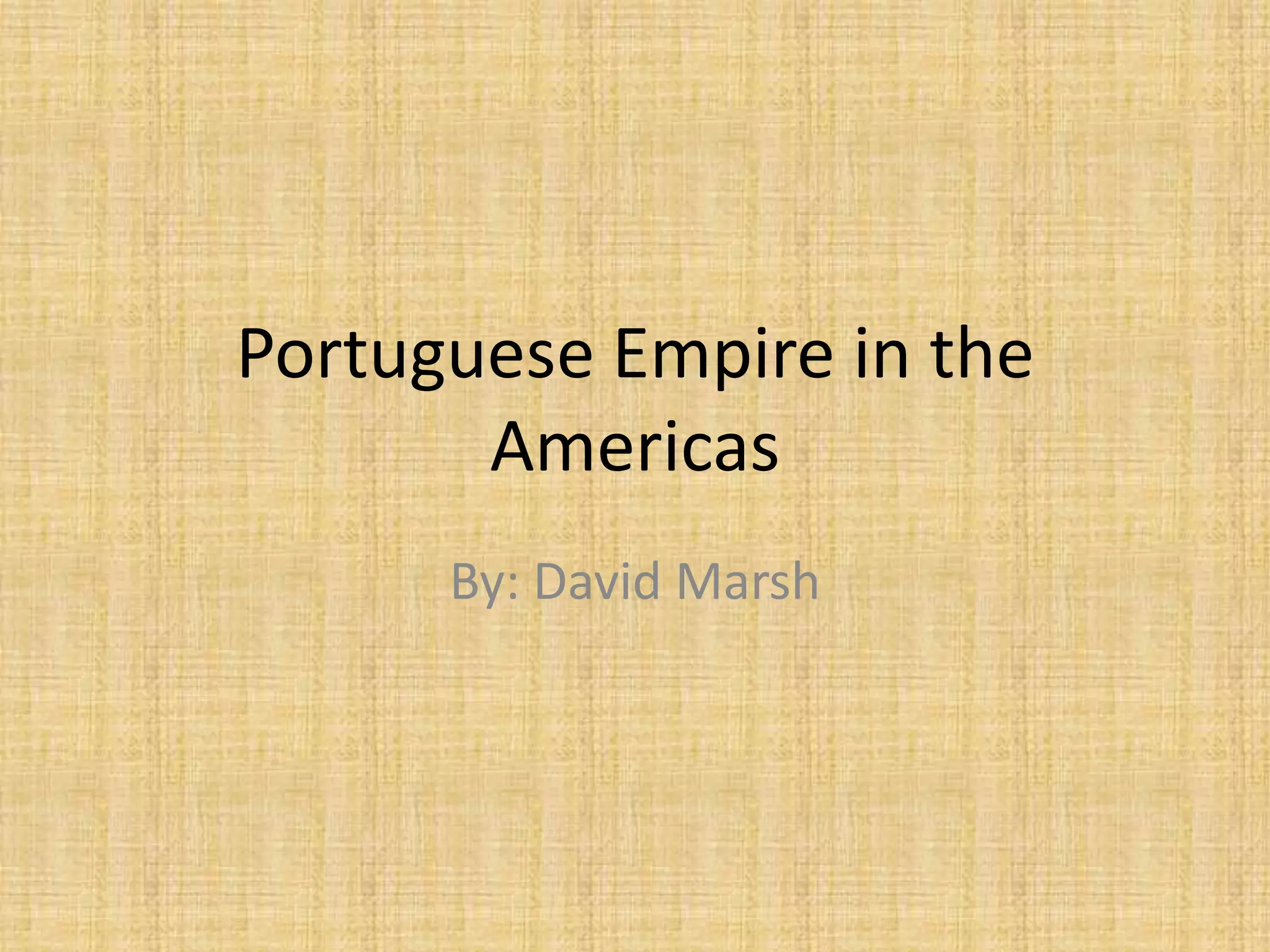 Portuguese empire in the americas | PPTX