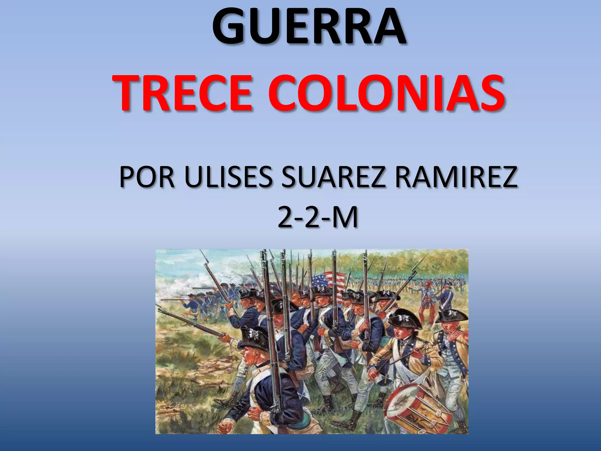 Guerra de Independencia de las 13 Colonias | PPT