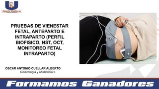 Pruebas de bienestar fetal, anteparto e intraparto | PPTX