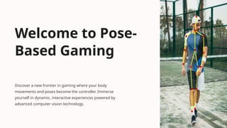 Pose Based Computer Vision Controls For Generic Game Interaction.pptx