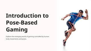Pose Based Computer Vision Controls For Generic Game Interaction.pptx