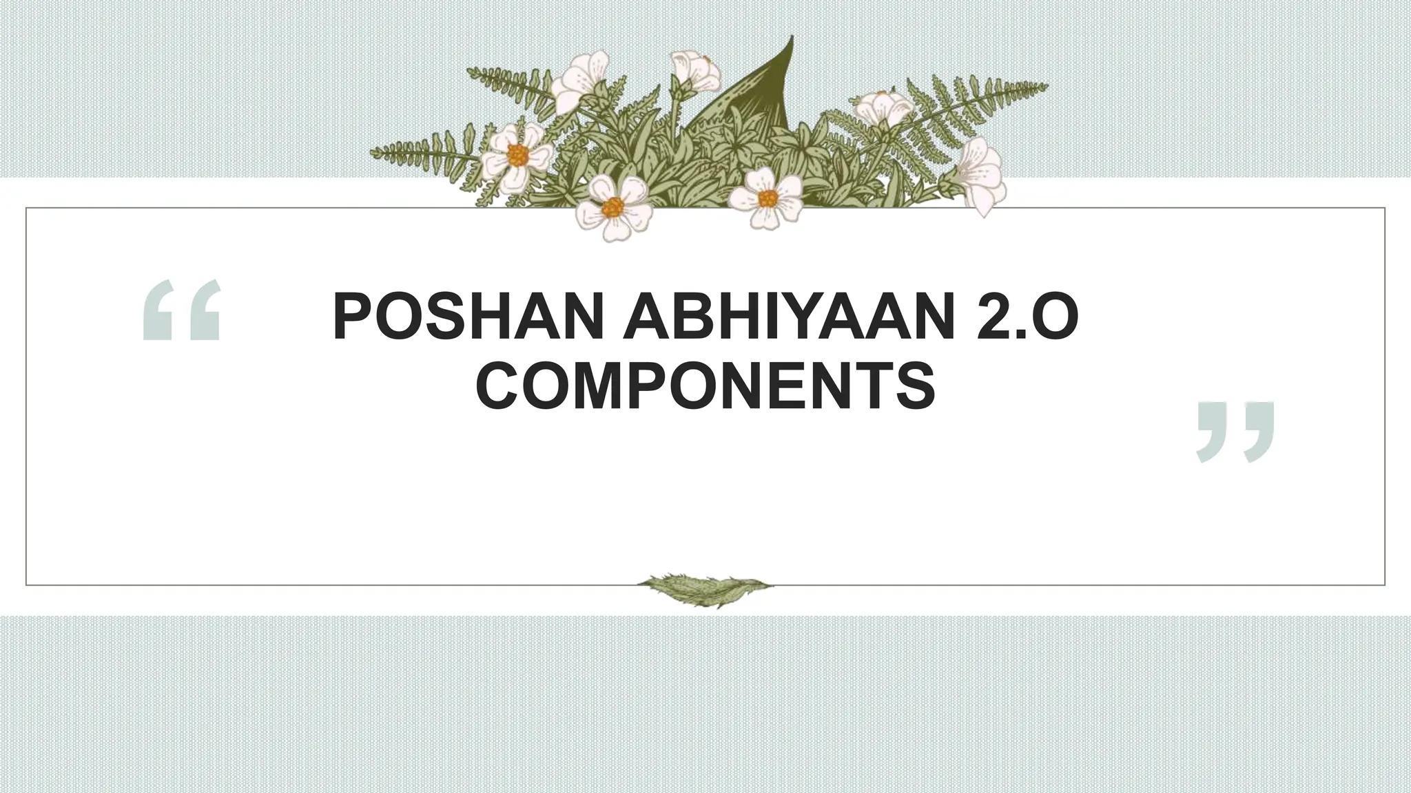 POSHAN ABHIYAAN-Poshan 2.0 will concentrate on Maternal Nutrition, Infant and Young Child ...