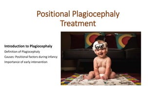 Effective Treatment Solutions for Positional Plagiocephaly | PPT