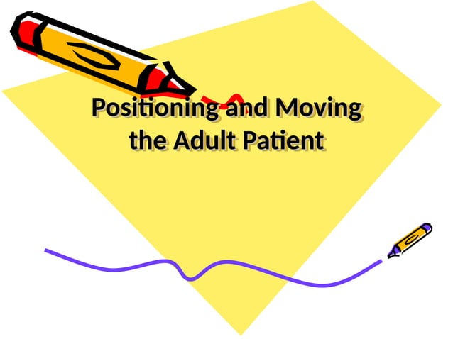 positioning and moving the adult patients | PPT
