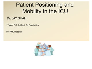 Positioning in icu by dr.jay shah | PPTX