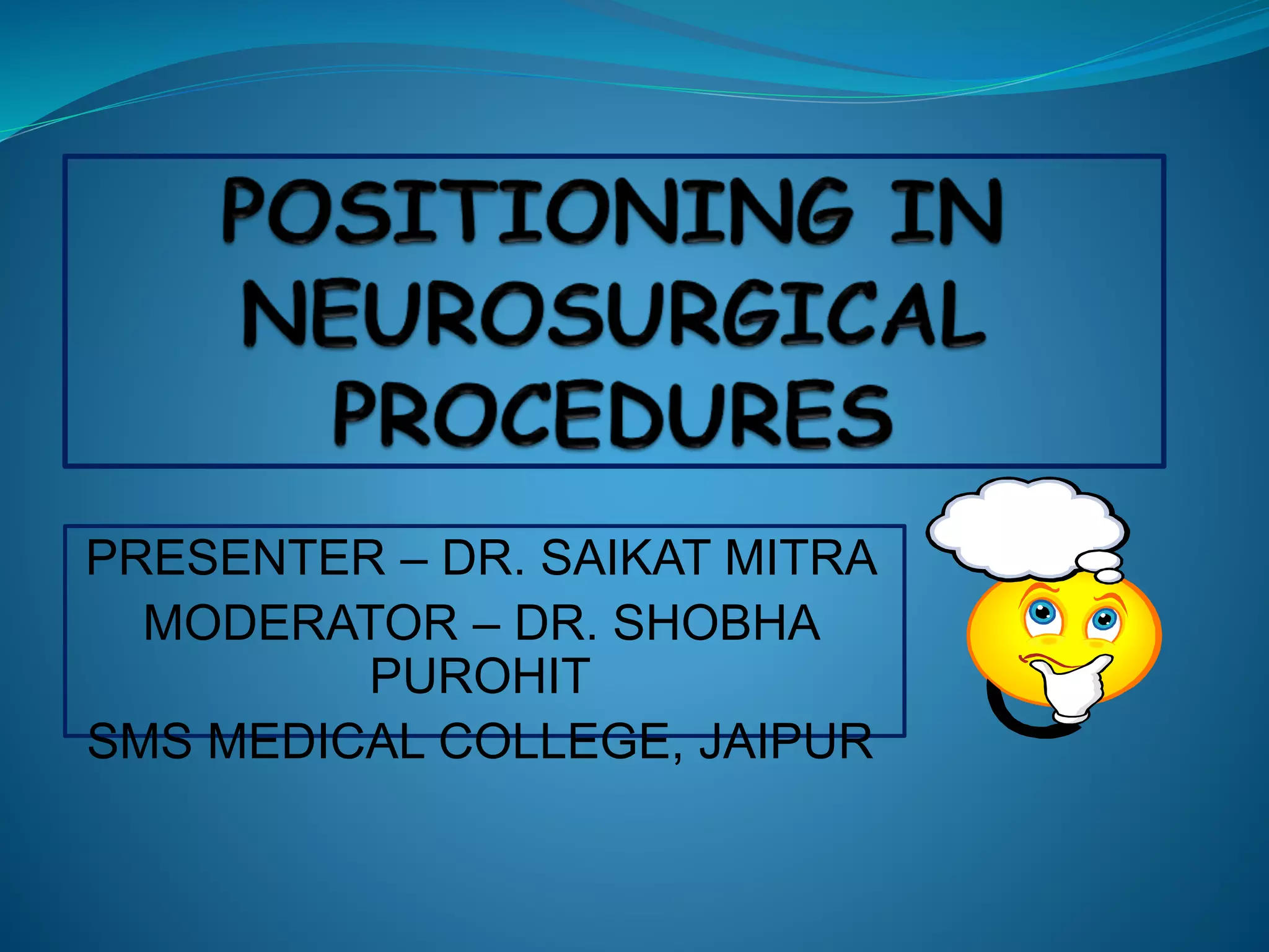 Positioning in neurosurgical procedures | PPTX