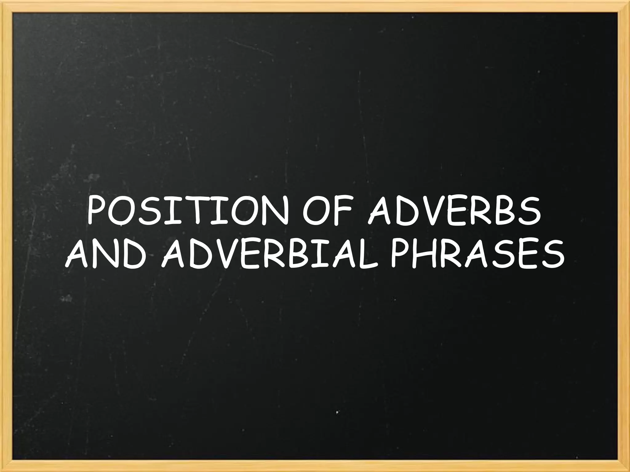 Position of adverbs_and_adverbial_phrases | PPT