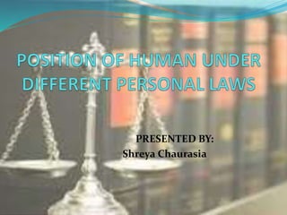 Position of humans under different personal laws | PPT