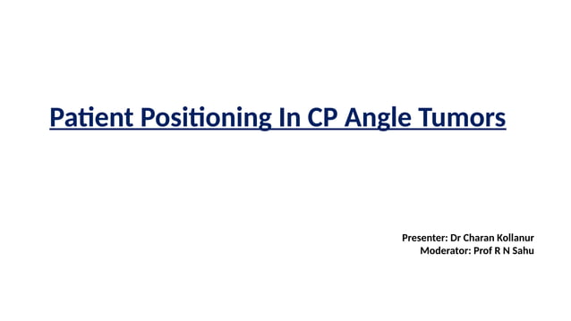 Surgical Positions in CP Angle tumors.pptx