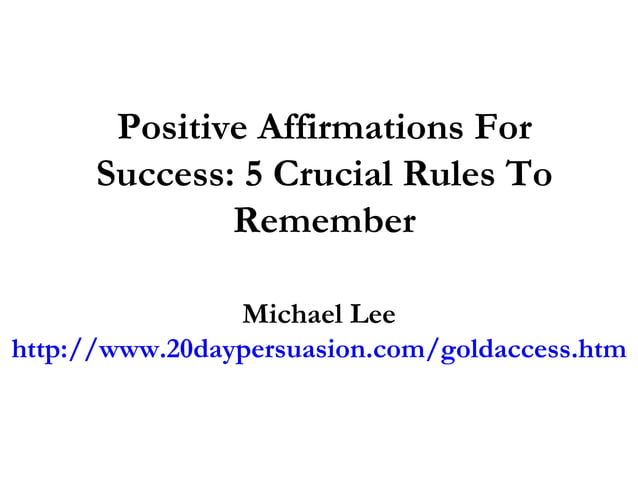 Positive Affirmations For Success: 5 Crucial Rules To Remember | PPT