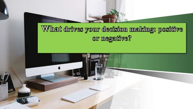 POSITIVE AND NEGATIVE DECISION MAKING - Copy.pptx