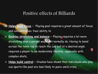Positive and negative effects of playing billiards | PPTX