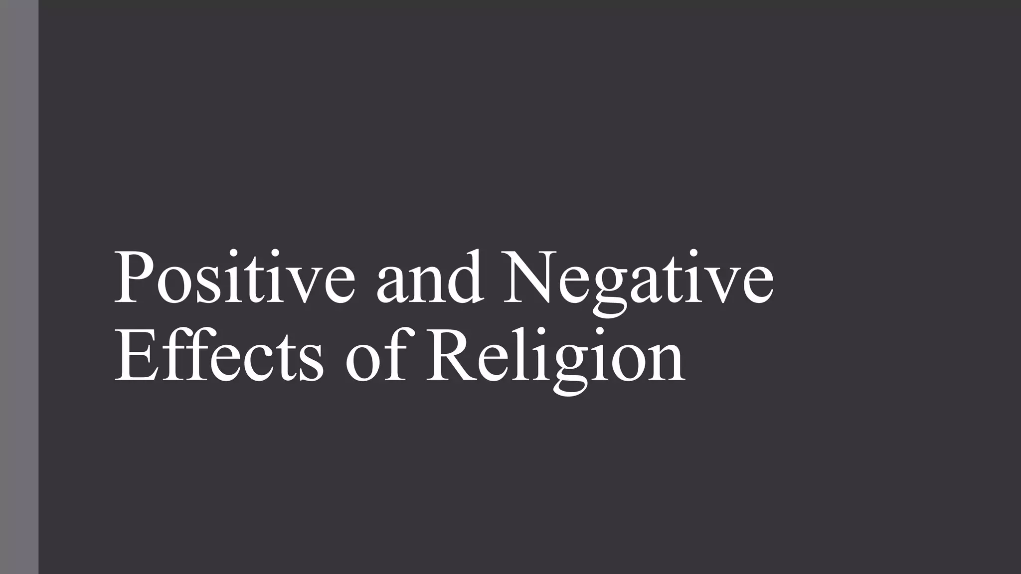 Positive and negative effects of religion | PPTX