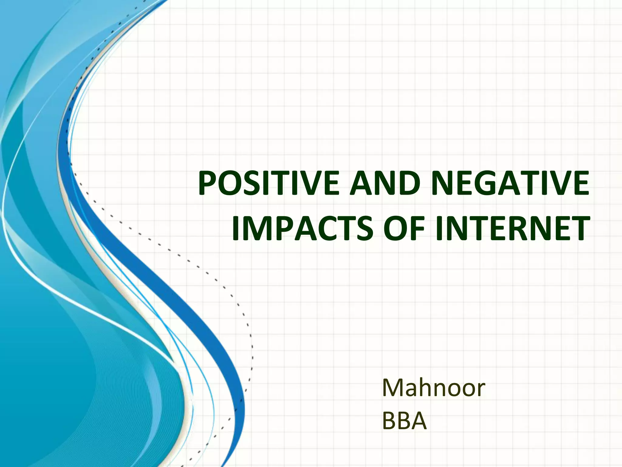 Positive and negative impacts of internet | PDF