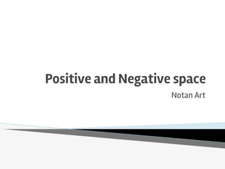Positive and Negative space.pptx