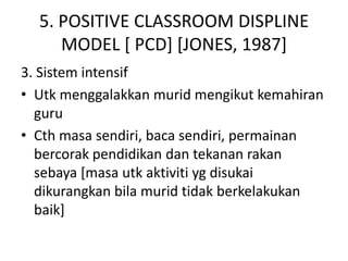 Positive classroom displine model [ pcd] [jones, 1987] | PPTX