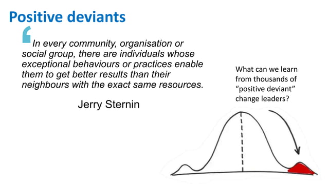Making change happen: learning from "positive deviancts" | PPT