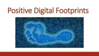 Positive Digital Footprints.pptx